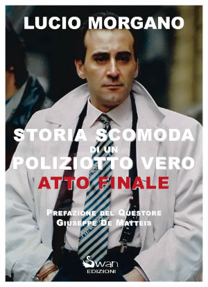 Lucio Morgano autore di “ Storia scomoda di un poliziotto vero: atto ...