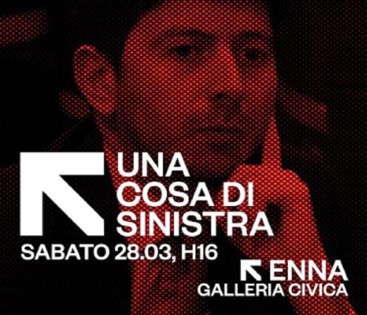 Alla Galleria civica di Enna "Una Cosa di Sinistra" - vivienna.it
